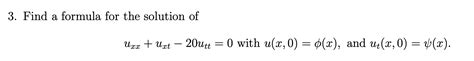 Solved 3 Find A Formula For The Solution Of Uxxuxt−20utt0