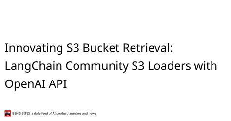 Innovating S3 Bucket Retrieval Langchain Community S3 Loaders With