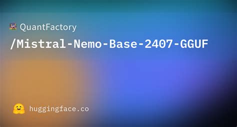 Quantfactorymistral Nemo Base 2407 Gguf · Hugging Face