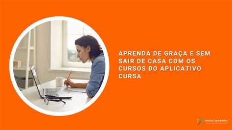 aprenda de graça e sem sair de casa com os cursos do aplicativo cursa