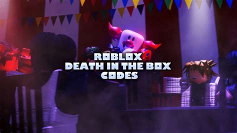 Roblox Death In The Box Codes July 2026 Techwiser