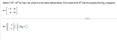 solved define t r2→r2 by t x ax where a is the matrix