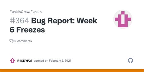 Bug Report Week 6 Freezes · Issue 364 · Funkincrewfunkin · Github