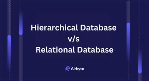 Hierarchical Database Vs Relational Databases Differences And Similarities Airbyte