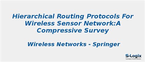 Hierarchical Routing Protocols For Wireless Sensor Network S Logix