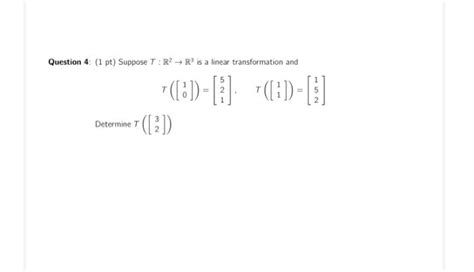 solved question 4 1 pt suppose t r2→r3 is a linear