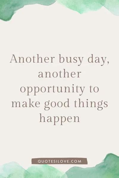 Another Busy Day Quotes Quotes I Love