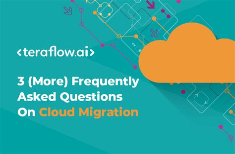 Frequently Asked Questions On Cloud Migration Teraflowai