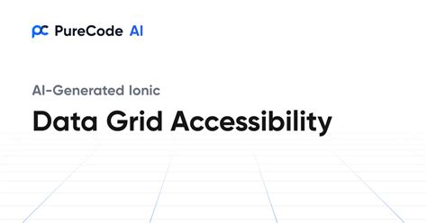 Build Smarter Ionic Data Grid Accessibility With Ai