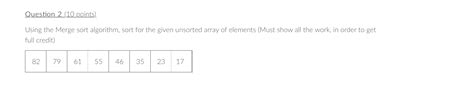 Solved Using The Merge Sort Algorithm Sort For The Given Chegg