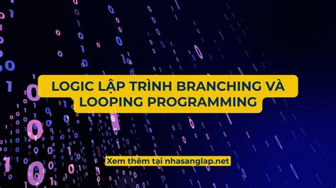 Logic Lập Trình Branching Và Looping Programming
