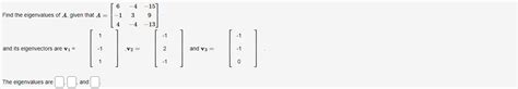 Solved Find The Eigenvalues Of A Given That Chegg