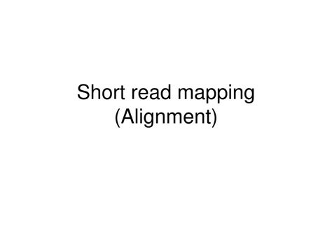 Ppt Short Read Mapping Alignment Powerpoint Presentation Free Download Id4176189