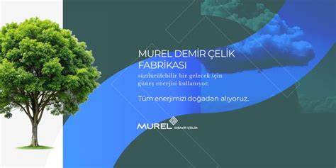 Fabrikamız Kendi Elektriğini Murelin Başlıca Uzmanlık Alanlarından Biri Olan Yenilenebilir