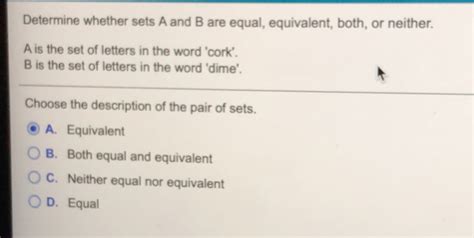 Solved Determine Whether Sets A And B Are Equal Equivalent Both Or Neither A Is The Set Of