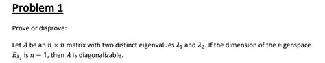 Solved Problem Prove Or Disprove Let A Be An N X N Matrix Chegg
