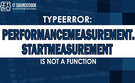 Performancemeasurementstartmeasurement Is Not A Function Fix