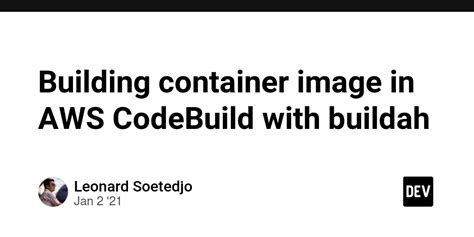 Building Container Image In Aws Codebuild With Buildah Dev Community