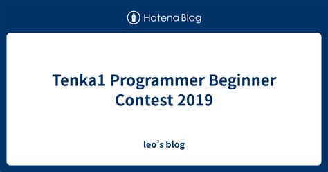Tenka1 Programmer Beginner Contest 2019 Leos Blog