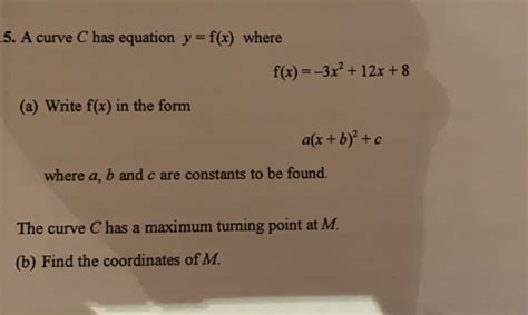 Solved A Curve C Has Equation Y F X Where F X X X A Write F X In The Form A X