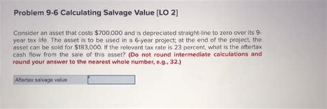 Problem 9 6 Calculating Salvage Value Lo 2 Consider An Asset That