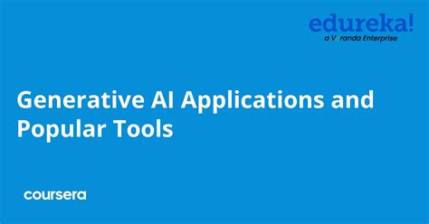 generative ai applications and popular tools coursera