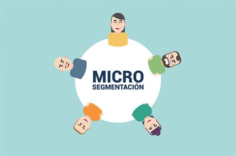 ¿qué Es La Microsegmentación Seo Austral Agencia Digital
