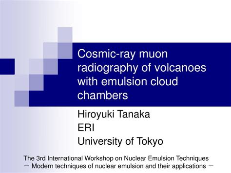 Ppt Cosmic Ray Muon Radiography Of Volcanoes With Emulsion Cloud Chambers Powerpoint