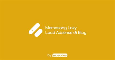 cara memasang lazy load adsense blogger yang baru [2023]