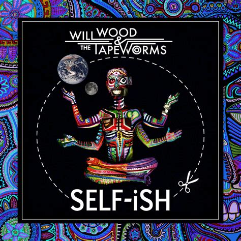 Self Ish 2020 Remaster Will Wood And The Tapeworms Will Wood