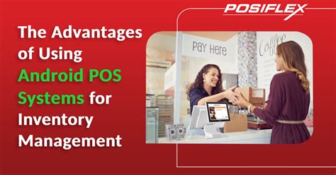 The Advantages Of Using Android POS Systems For Inventory Management Posiflex