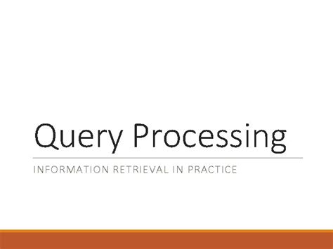 Query Processing Information Retrieval In Practice Query Processing
