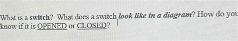 Solved What Is A Switch What Does A Switch Look Like In A Diagram How Do You Know If It Is