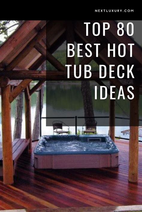 67 Stunning Hot Tub Deck Ideas For Relaxation And Style Hot Tub Deck
