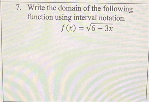 Solved 7 Write The Domain Of The Following Function Using Chegg Com
