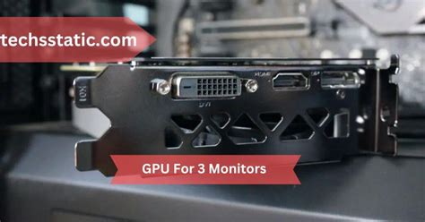 Gpu For 3 Monitors Connect Multiple Displays