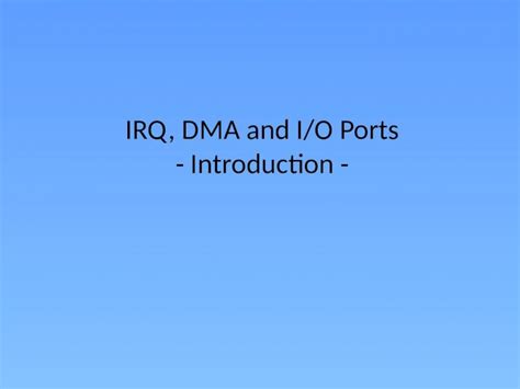 Pptx Irq Dma And Io Ports Introduction Irq Interrupt Request