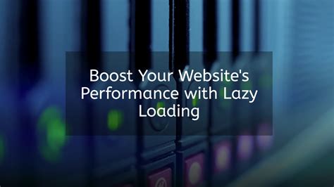 Boost Your Websites Performance With Lazy Loading