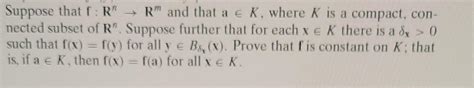 solved suppose that f rn→rm and that a ∈k where k is a