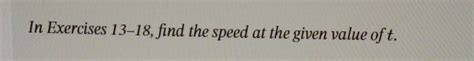 solved in exercises 13 18 find the speed at the given value