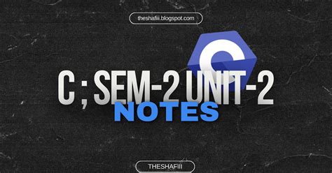 2nd Semister Unit 2 C Programming Notes