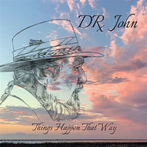Critics Hail Dr Johns ‘resonant Farewell ‘things Happen That Way