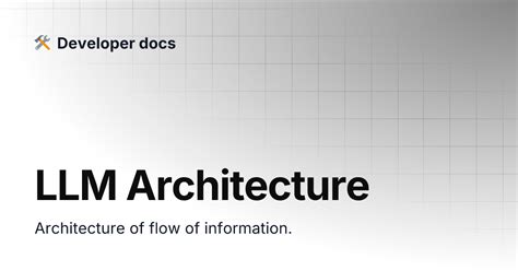LLM Architecture Developer Docs