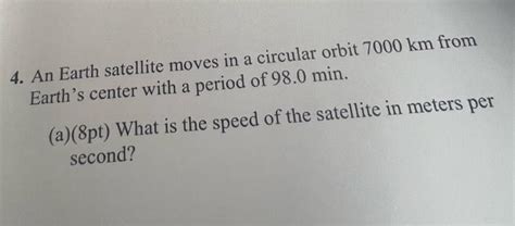 Solved 4 An Earth Satellite Moves In A Circular Orbit 7000