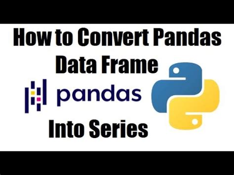 How To Convert Pandas Data Frame In To Pandas Series YouTube