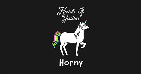 Honk If You Re Horny Unicorn Unicorn T Shirt Teepublic