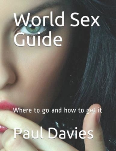 World Sex Guide Where To Go And How To Get It Book By Paul Davies 9781704587080