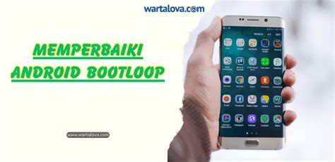 Memperbaiki Android Bootloop – Tutorial Lengkap