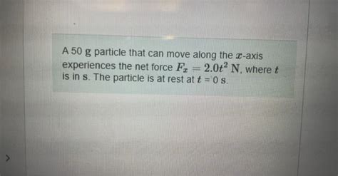 solved a 50 g particle that can move along the x axis