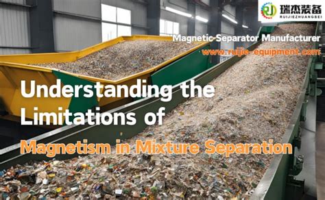 Rolesandlimitations Of Magnetic Separation In Mixture Separation